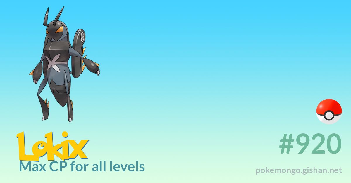 Lokix max CP for all levels - Pokemon Go