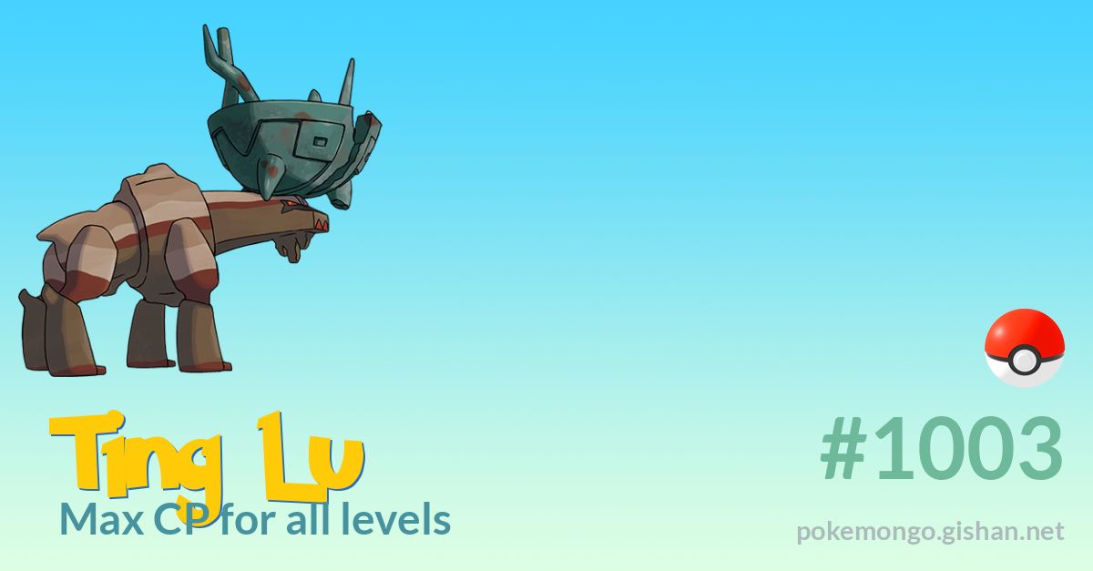 Ting-Lu max CP for all levels - Pokemon Go
