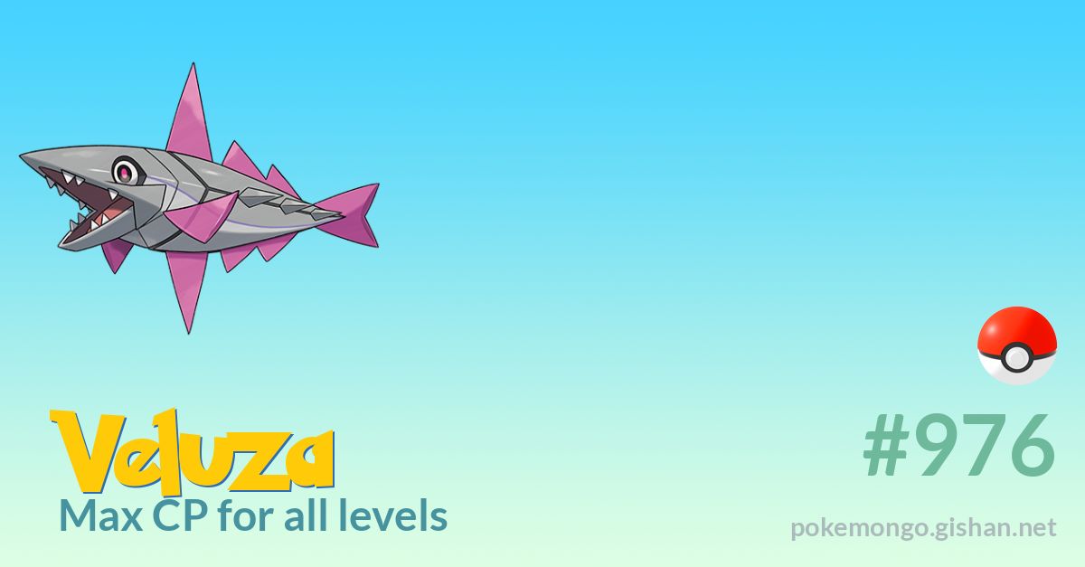 Veluza max CP for all levels - Pokemon Go